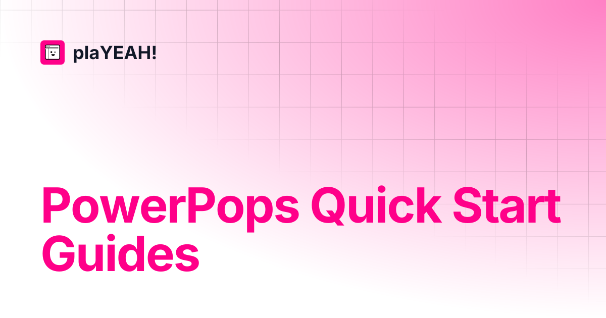 PowerPops Quick Start Guides | plaYEAH!